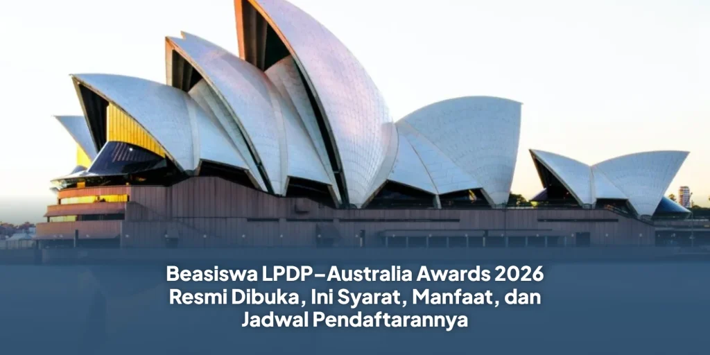 Beasiswa LPDP–Australia Awards 2026 Resmi Dibuka, Ini Syarat, Manfaat ...