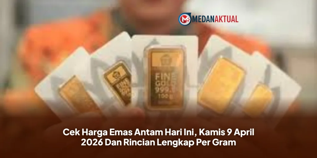 Cek Harga Emas Antam Hari Ini, Kamis 9 April 2026 Dan Rincian Lengkap ...