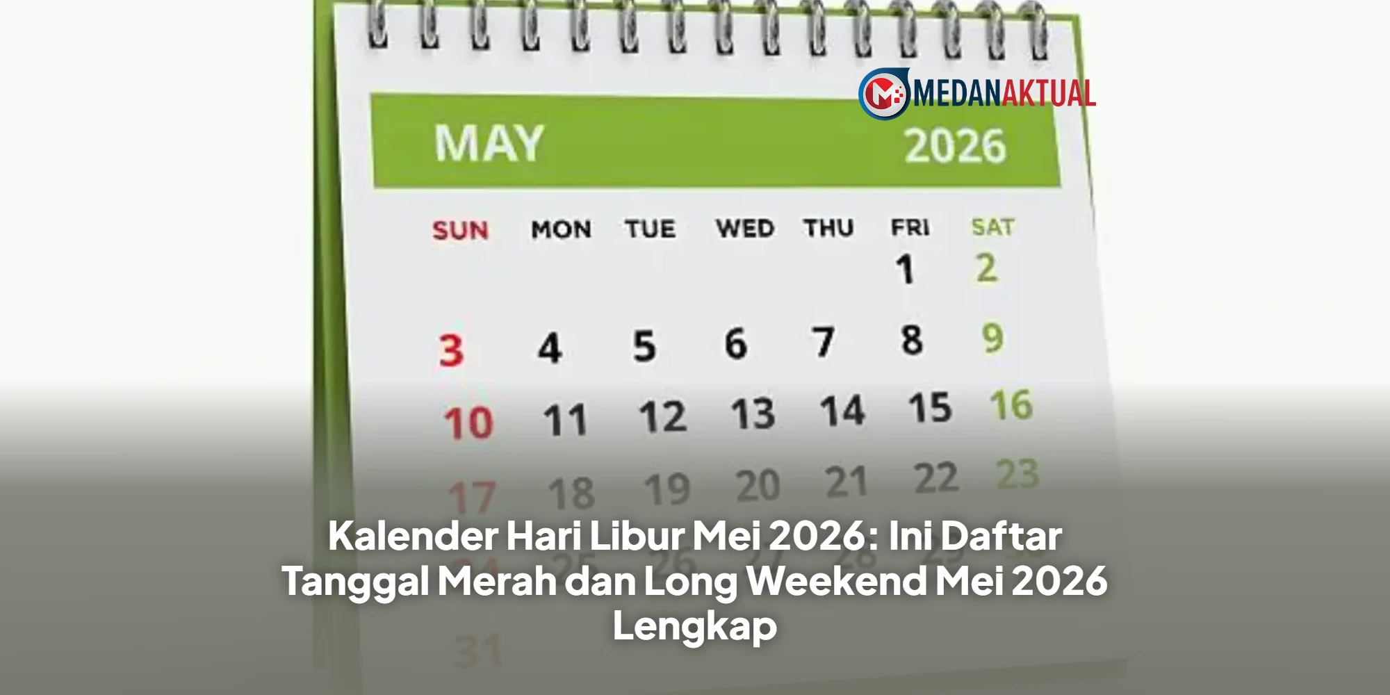 Kalender Hari Libur Mei 2026: Ini Daftar Tanggal Merah dan Long Weekend ...